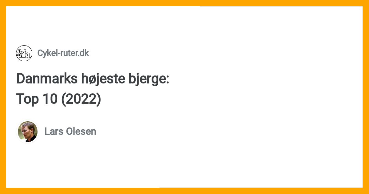 Danmarks højeste bjerge: Top 10 (2023)